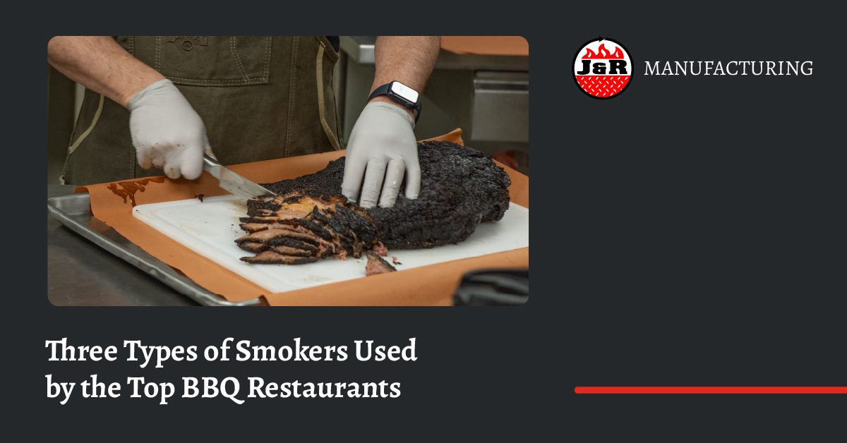 Three Types of Smokers Used by Top BBQ Chefs & Restaurants
